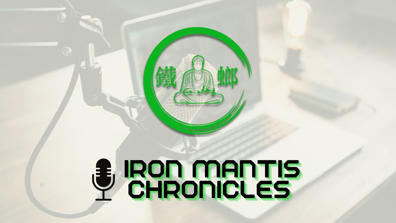 Podcast – Iron Mantis Martial Arts